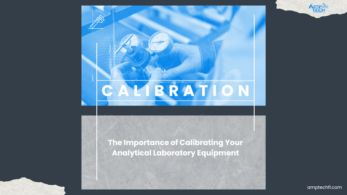 The Importance of Calibrating Your Analytical Laboratory Equipment ...